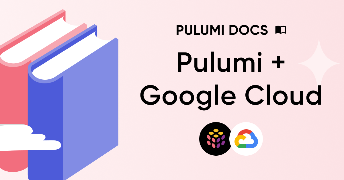 Google Cloud & Pulumi | Pulumi Docs