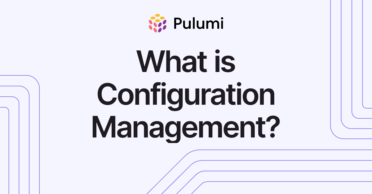 What is Configuration Management? | Pulumi