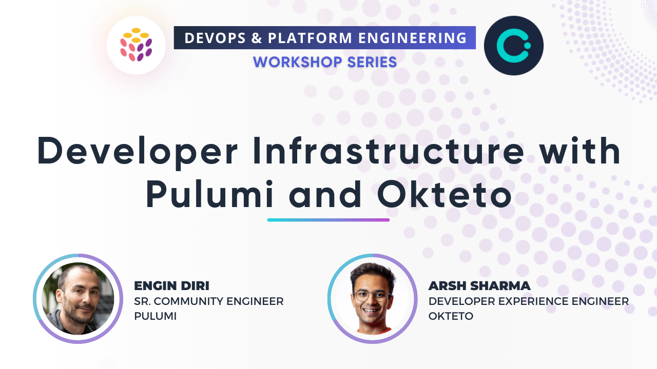 Developer Infrastructure with Pulumi and Okteto | Pulumi